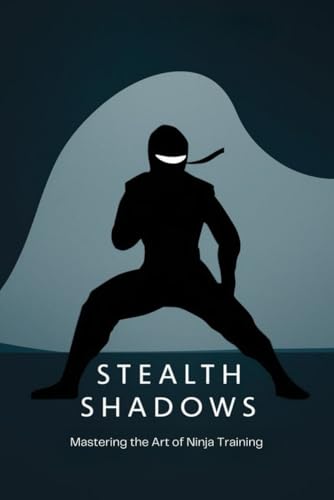 Stealth Shadows: Mastering the Art of Ninja Training
