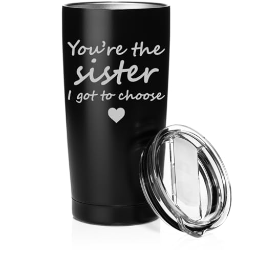 Smooth Body Tumbler Stainless Steel Vacuum Insulated Travel Mug Cup Gift You're The Sister I Got To Choose Best Friend (Black, 20 oz)