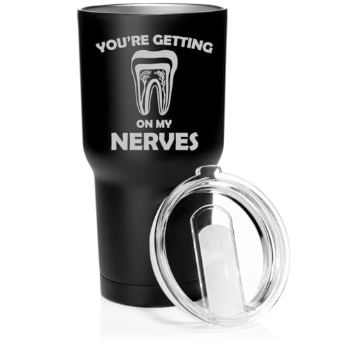 Smooth Body Tumbler Stainless Steel Vacuum Insulated Travel Mug Cup Gift You're Getting On My Nerves Dentist Dental Assistant Endodontist (Black, 30 oz)
