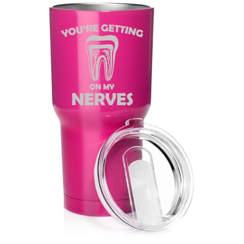 Smooth Body Tumbler Stainless Steel Vacuum Insulated Travel Mug Cup Gift You're Getting On My Nerves Dentist Dental Assistant Endodontist (Hot Pink, 30 oz)