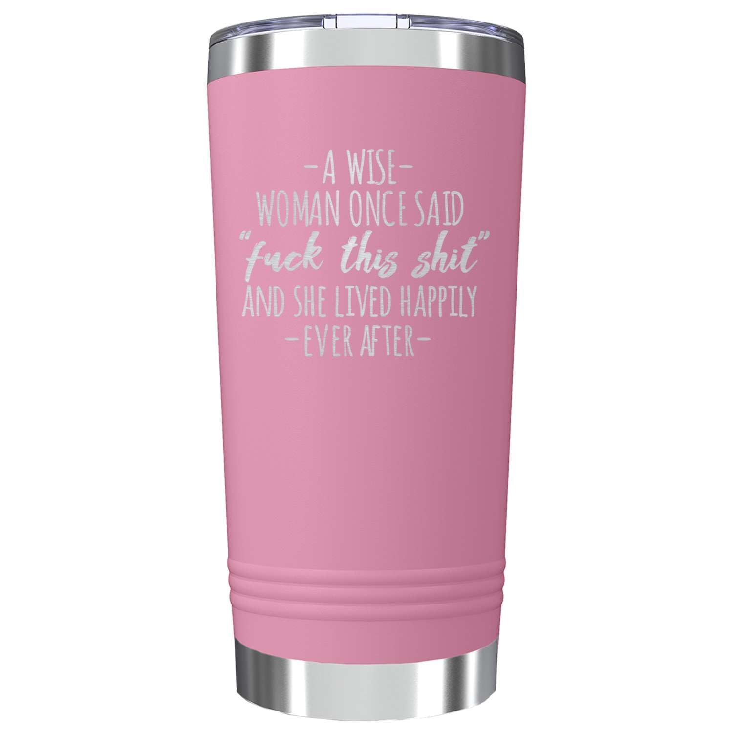 shop4ever A Wise Woman Once Said F This And She Lived Happily Ever After Engraved Insulated Stainless Steel Tumbler with Lid 20 oz. Funny Divorce Retirement Feminist Gift (Light Pink)