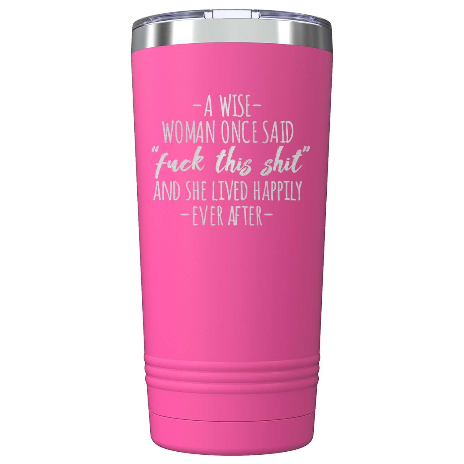 shop4ever A Wise Woman Once Said F This And She Lived Happily Ever After Engraved Insulated Stainless Steel Tumbler with Lid 20 oz. Funny Divorce Retirement Feminist Gift (Pink)