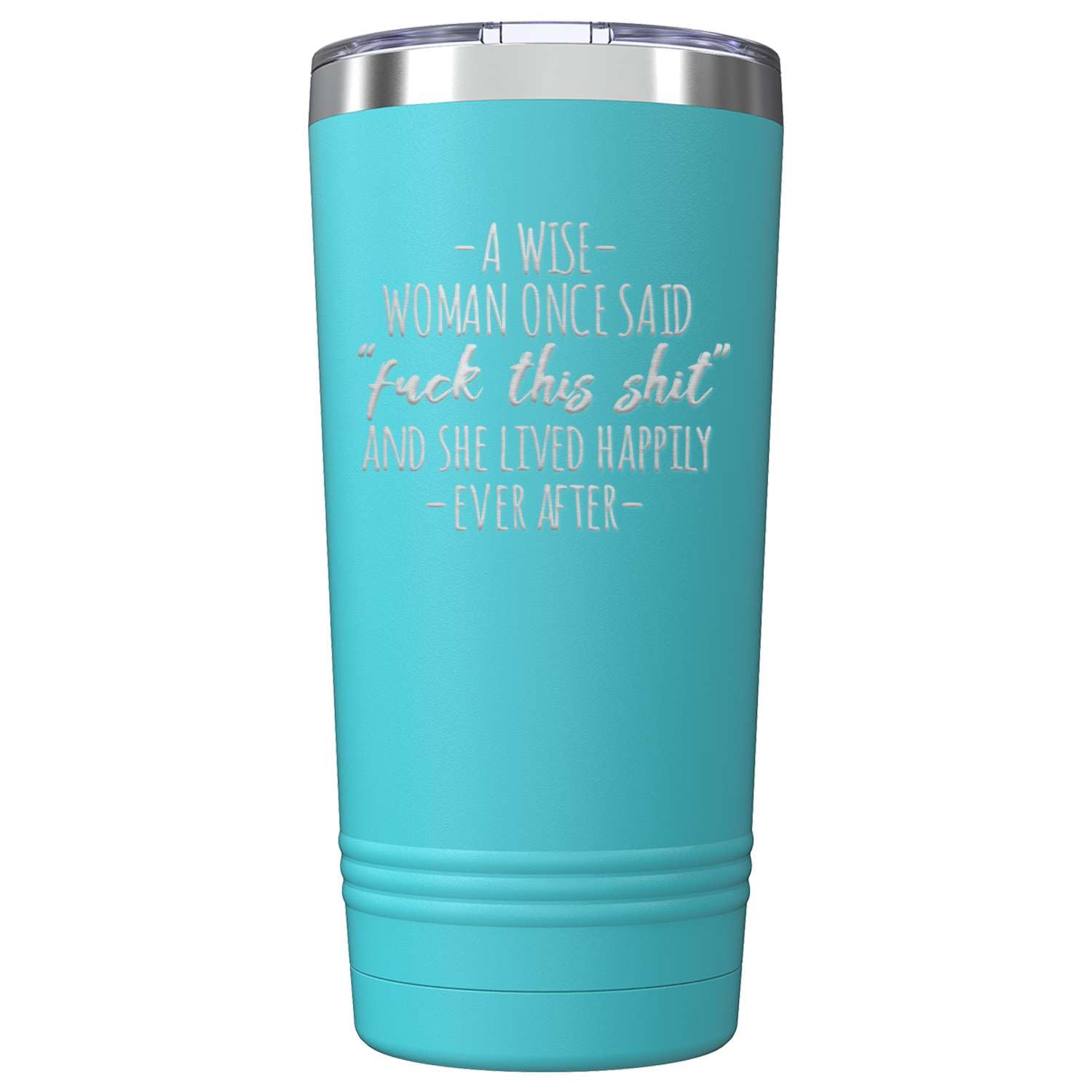 shop4ever A Wise Woman Once Said F This And She Lived Happily Ever After Engraved Insulated Stainless Steel Tumbler with Lid 20 oz. Funny Divorce Retirement Feminist Gift (Teal)