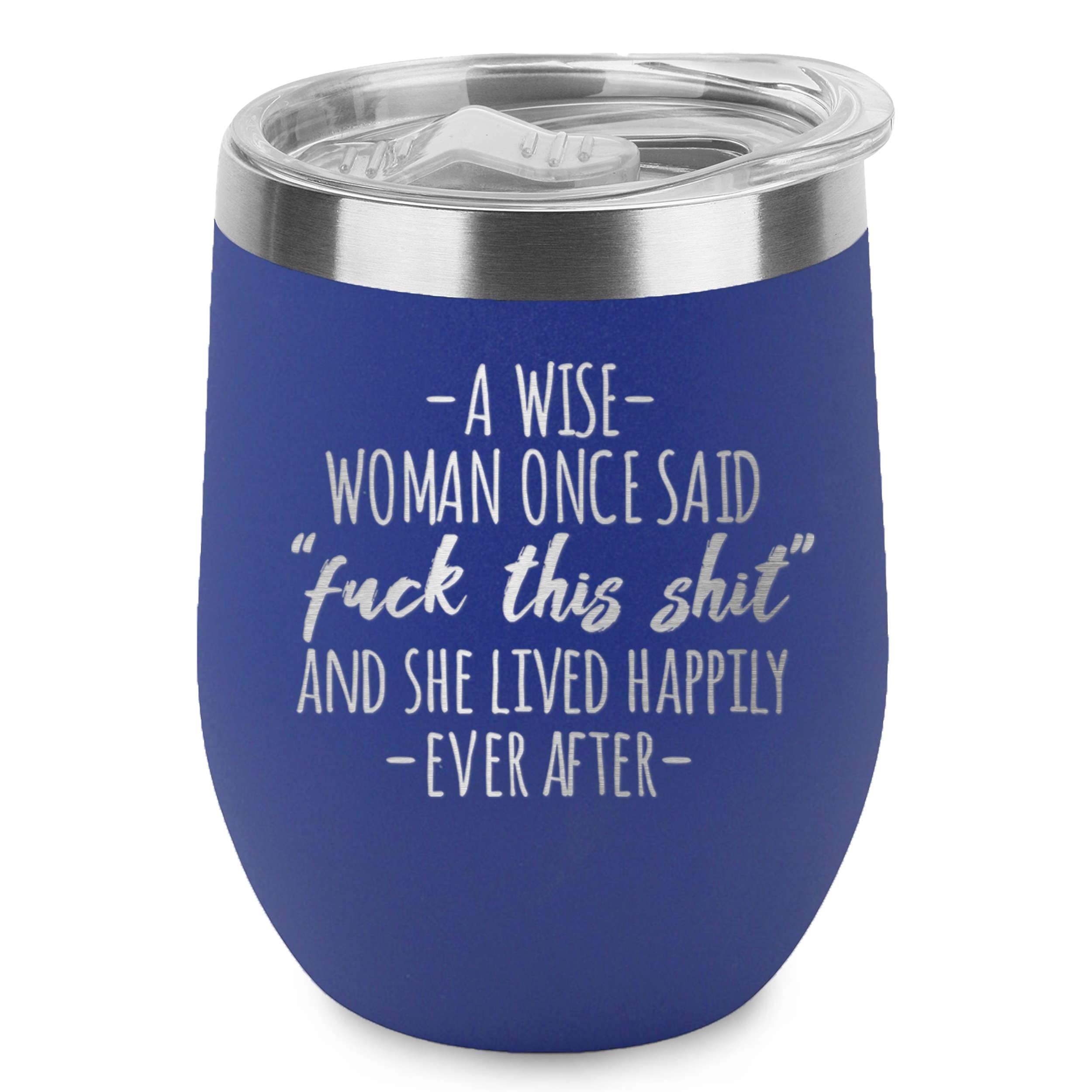 shop4ever A Wise Woman Once Said F This And She Lived Happily Ever After Engraved Insulated Stainless Steel Wine Tumbler with Lid 12 oz.Funny Divorce Retirement Feminist Gift (Royal Blue)
