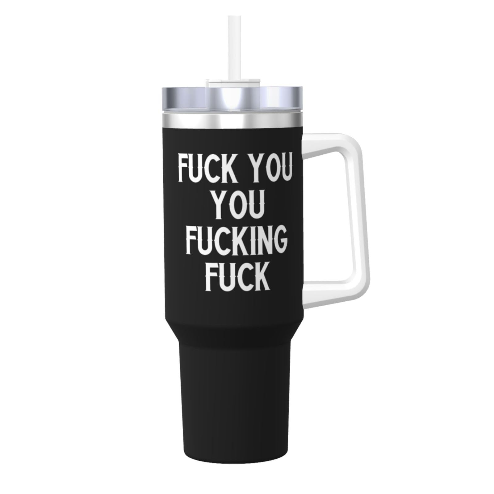 YVNUM 40 oz Tumblers with White Handle,Fuck You You Fucking Fuck Stainless Steel Thermos Travel Coffee Mug for Water, Iced Tea or Coffee,with Lid Straw Leakproof