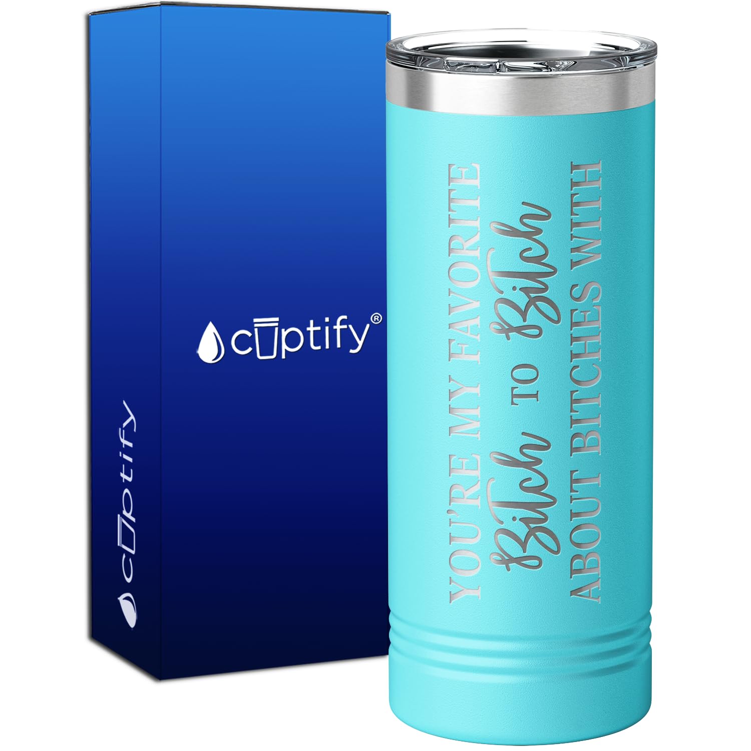 Cuptify You're my Favorite Bitch to Bitch About Skinny Tumbler with Lid Laser Engraved on Lite Blue 22 oz Vacuum Insulated Birthday Gift for Women, Best Friend, Sister