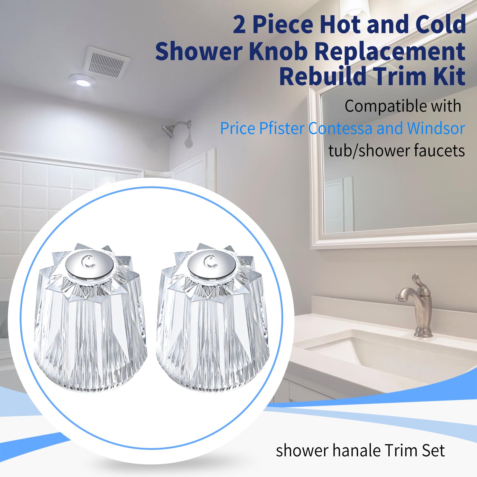 Sel Natural 2 Set Shower Faucet Handle Replacement, Compatible with Price Pfister Contessa and Windsor Tub and Shower Faucets Clear Acrylic Hot and Cold Shower Knob Replacement for Remodeling Trim