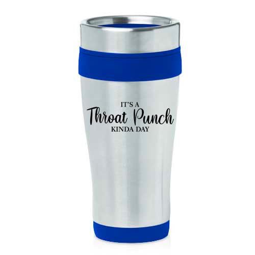 16oz Insulated Stainless Steel Travel Mug Coffee Mug Tumbler It's A Throat Punch Kinda Day Funny (Blue)
