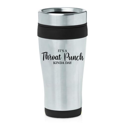 16oz Insulated Stainless Steel Travel Mug Coffee Mug Tumbler It's A Throat Punch Kinda Day Funny (Black)