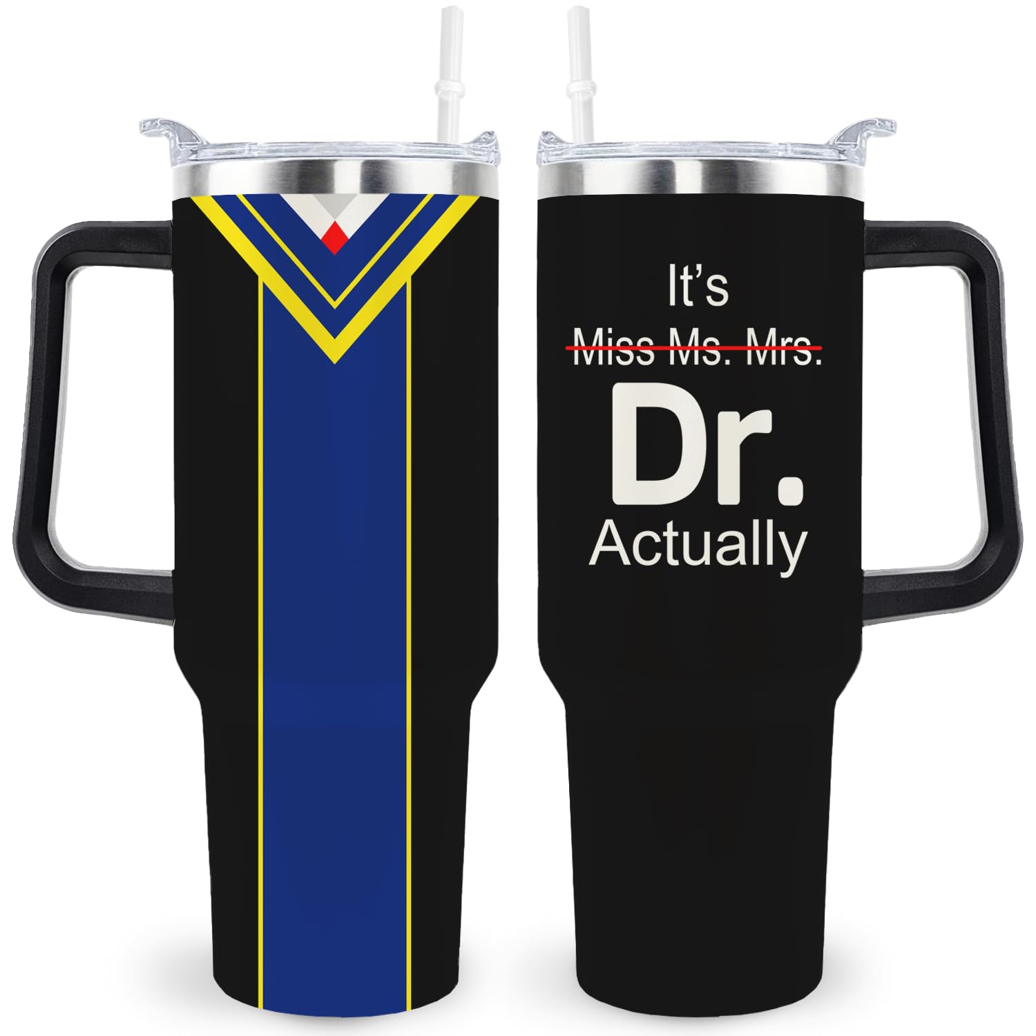 sxmluedn It's Miss Ms Mrs Dr Actually Tumbler Phd Granduation Gifts Men Women Doctor Doctorate Degree Tumbler Coffee Mug 40oz with Handle and Straw