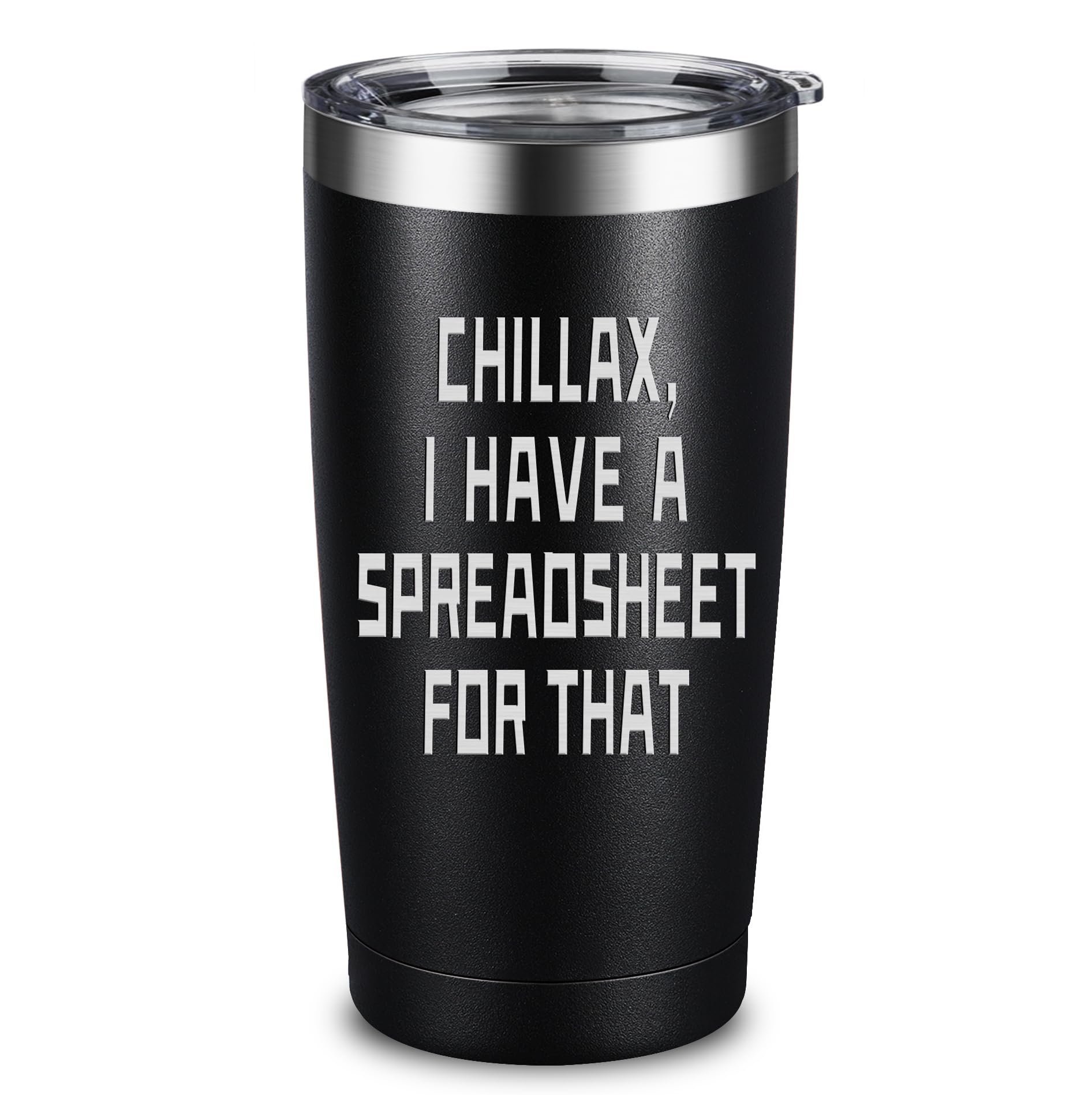 ARIABLE Chillax I Have A Spreadsheet for That - Accountant Gifts Funny Gifts for Boss, CPA, Coworker, Colleagues, 20 Oz Black Engraved Tumbler