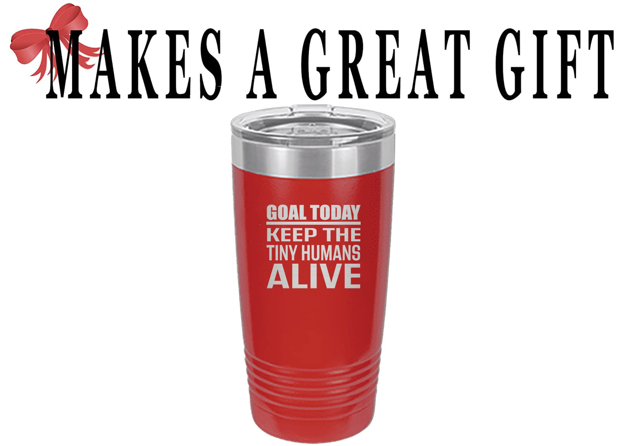 Rogue River Tactical Funny Mom Goal Today Keep The Tiny Humans Alive 20 Oz. Travel Tumbler Mug Cup w/Lid Vacuum Insulated Hot or Cold Mother's Day Gift (Red)