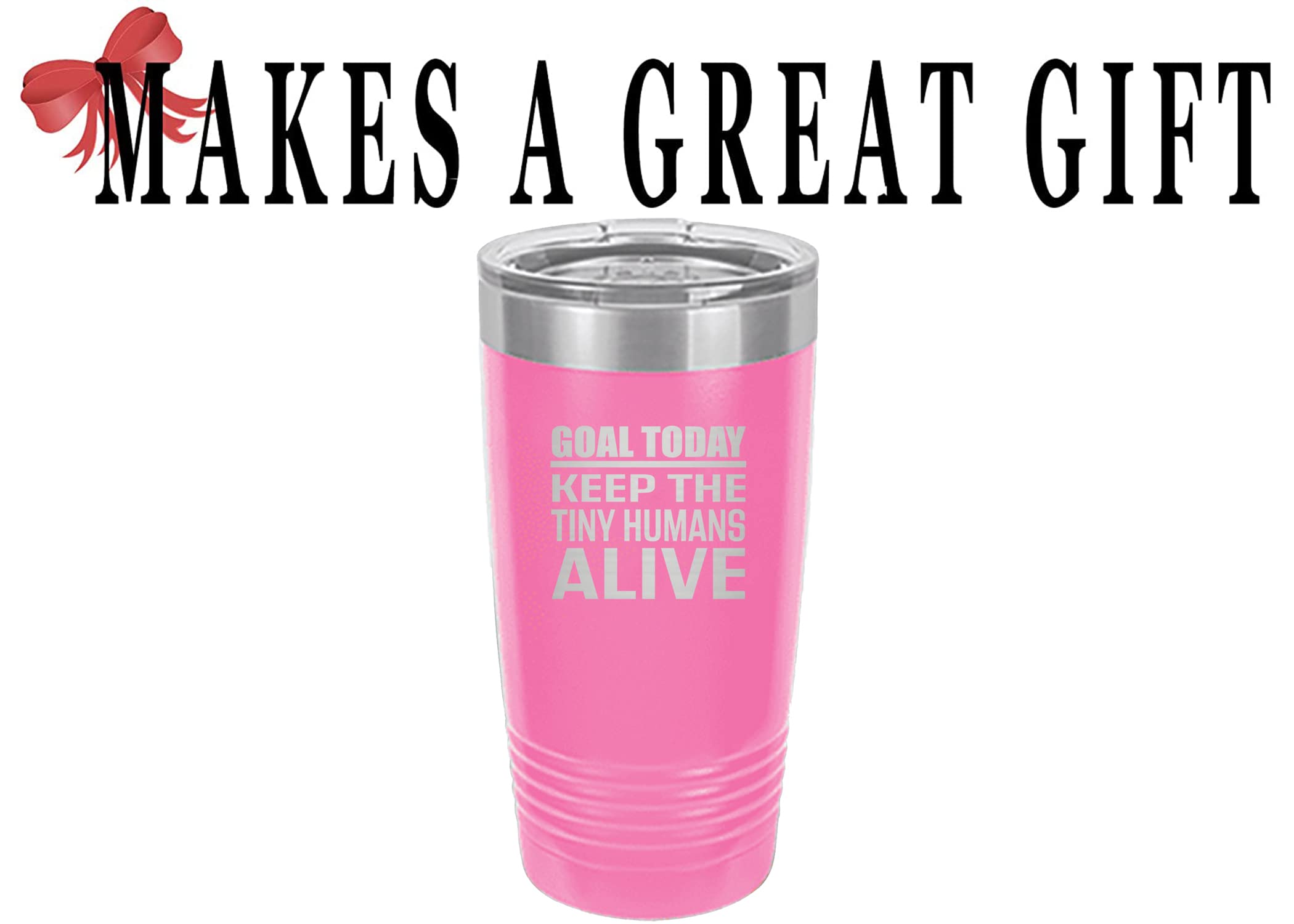Rogue River Tactical Funny Mom Goal Today Keep The Tiny Humans Alive 20 Oz. Travel Tumbler Mug Cup w/Lid Vacuum Insulated Hot or Cold Mother's Day Gift (Pink)
