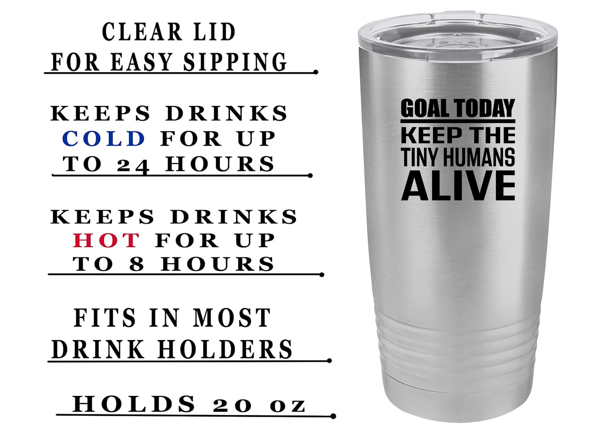 Rogue River Tactical Funny Mom Goal Today Keep The Tiny Humans Alive 20 Oz. Travel Tumbler Mug Cup w/Lid Vacuum Insulated Hot or Cold Mother's Day Gift (Silver)