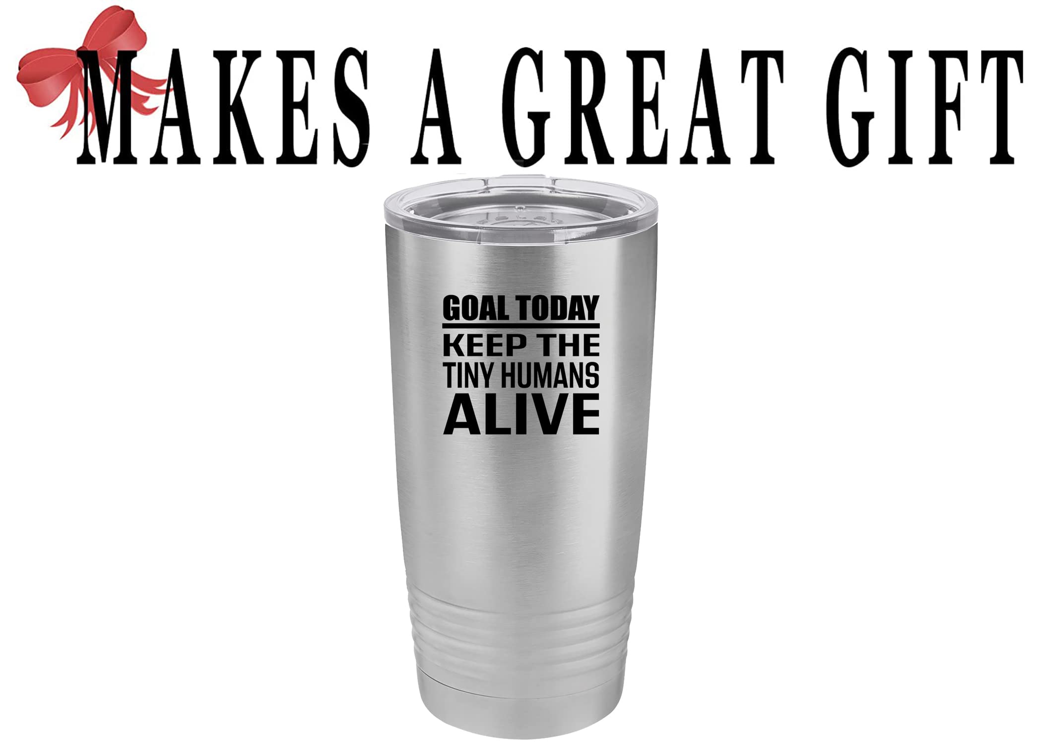 Rogue River Tactical Funny Mom Goal Today Keep The Tiny Humans Alive 20 Oz. Travel Tumbler Mug Cup w/Lid Vacuum Insulated Hot or Cold Mother's Day Gift (Silver)