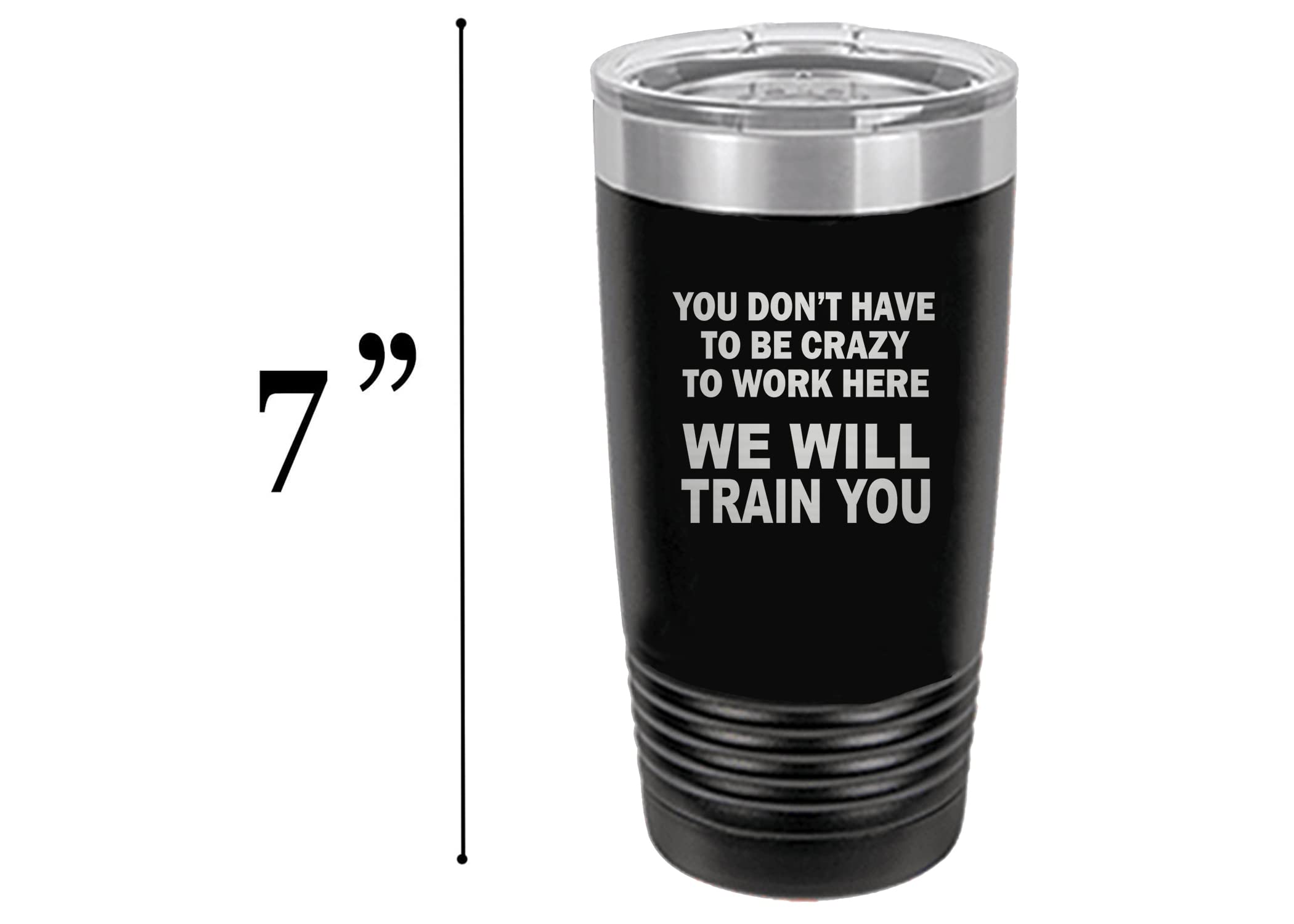 Rogue River Tactical Funny Sarcastic Office Work 20 Oz. Travel Tumbler Mug Cup w/Lid Vacuum Insulated Hot or Cold You Don't Have To Be Crazy To Work Here We Will train You (Black)