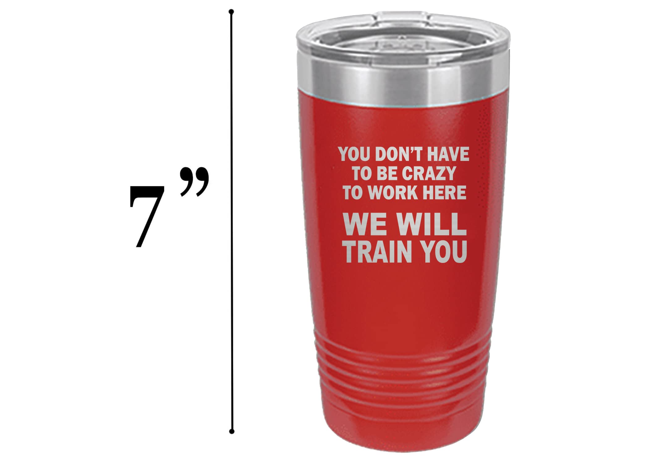 Rogue River Tactical Funny Sarcastic Office Work 20 Oz. Travel Tumbler Mug Cup w/Lid Vacuum Insulated Hot or Cold You Don't Have To Be Crazy To Work Here We Will train You (Red)