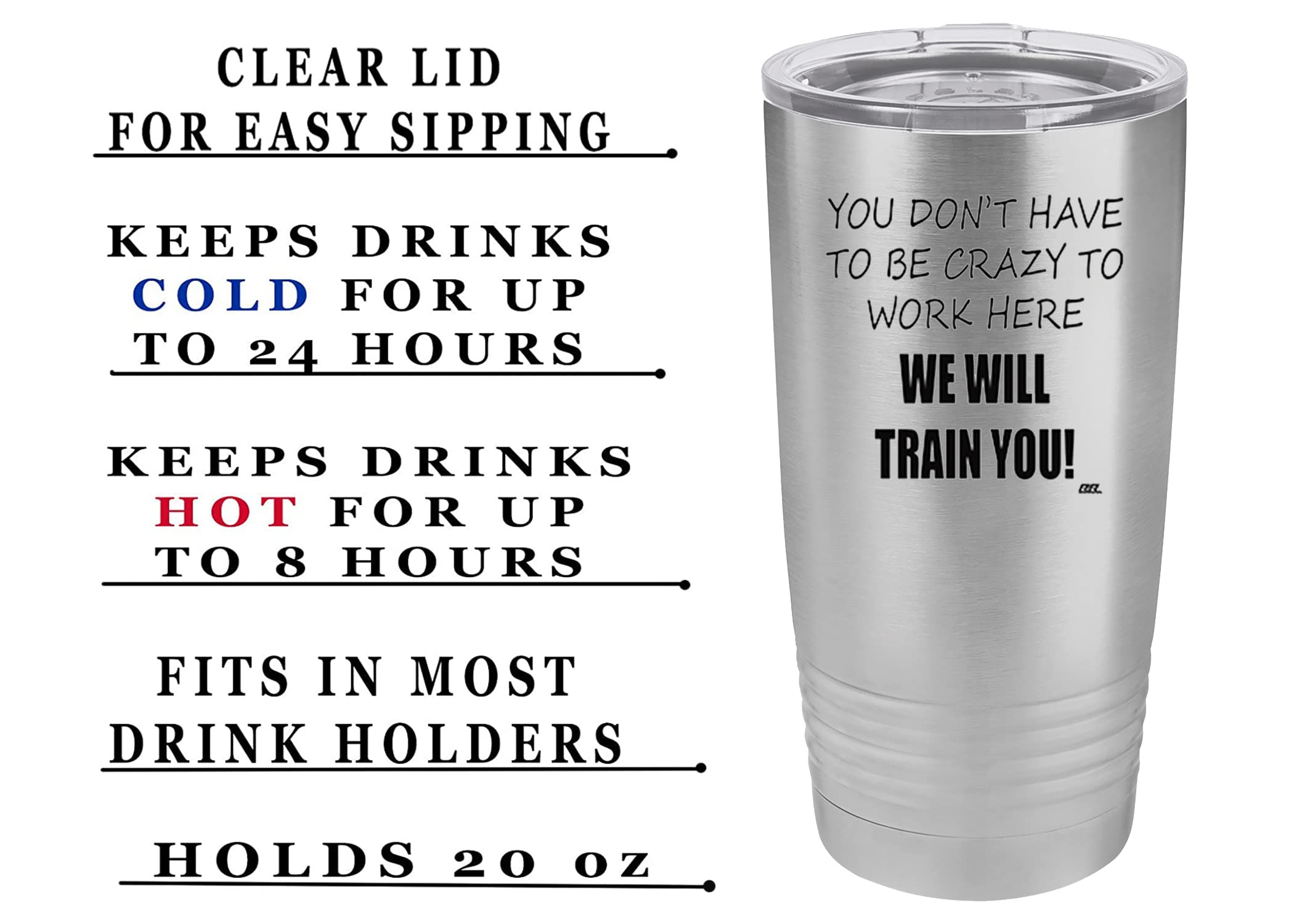 Rogue River Tactical Funny Sarcastic Office Work 20 Oz. Travel Tumbler Mug Cup w/Lid Vacuum Insulated Hot or Cold You Don't Have To Be Crazy To Work Here We Will train You (Silver)