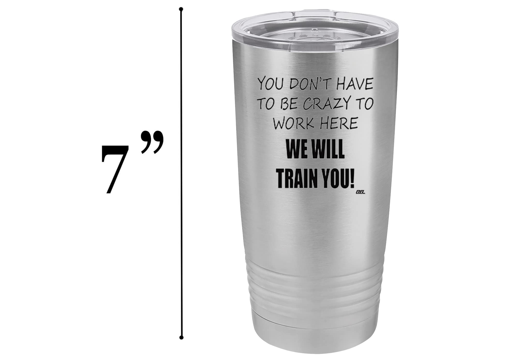 Rogue River Tactical Funny Sarcastic Office Work 20 Oz. Travel Tumbler Mug Cup w/Lid Vacuum Insulated Hot or Cold You Don't Have To Be Crazy To Work Here We Will train You (Silver)