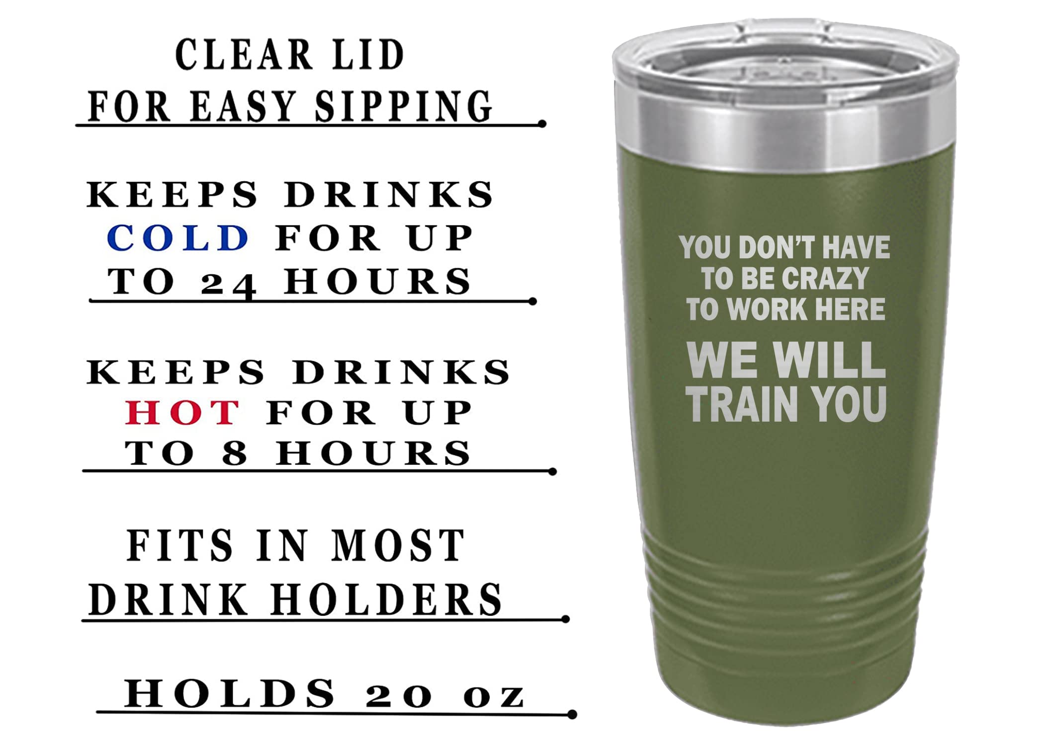 Rogue River Tactical Funny Sarcastic Office Work 20 Oz. Travel Tumbler Mug Cup w/Lid Vacuum Insulated Hot or Cold You Don't Have To Be Crazy To Work Here We Will train You (Green)