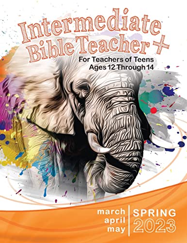 Union Gospel Press Intermediate Bible Teacher+ Spring (Mar-May) 2023 Lesson Quarterly for Teachers of 12 to 14 Year-Olds