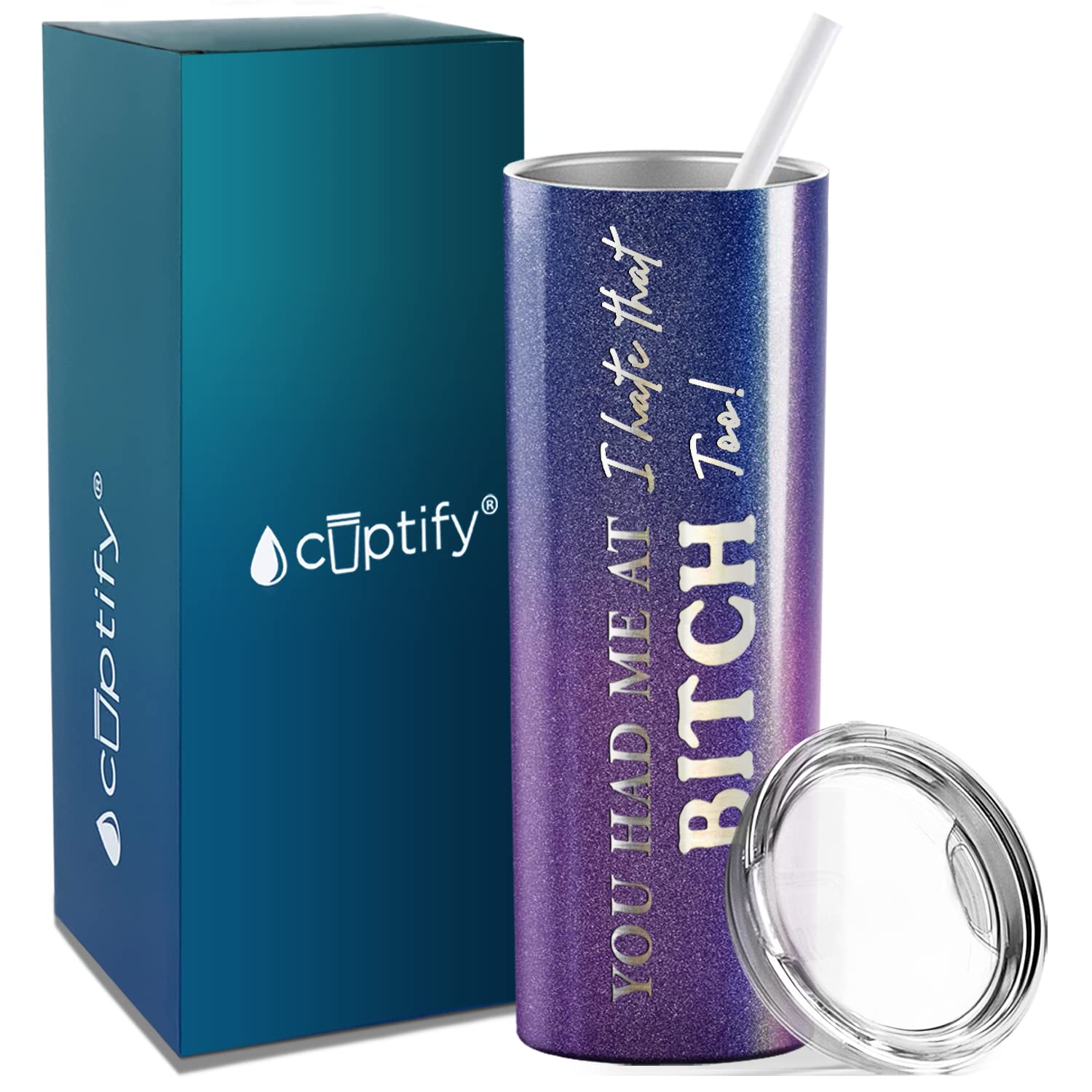 Cuptify You Had Me at I Hate That Too! Skinny Tumbler with Lid and Straw Laser Engraved on Galaxy Ombre 20 oz Insulated Stainless Steel Best Friend Birthday Gift For Women
