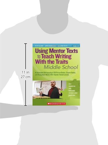 Using Mentor Texts to Teach Writing With the Traits: Middle School: An Annotated Bibliography of 150 Picture Books, Chapter Books, and Young Adult Novels With Teacher-Tested Lessons