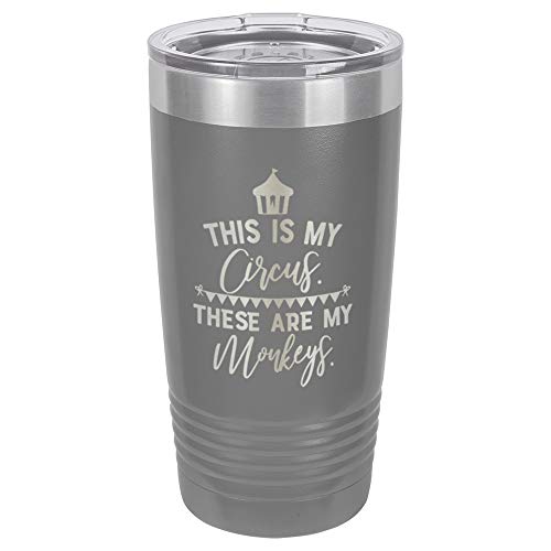 THIS IS MY CIRCUS THESE ARE MY MONKEYS Grey 20 oz Drink Tumbler With Straw | Engraved Stainless Steel Travel Mug | Funny Quote Gift Idea | OnlyGifts.com