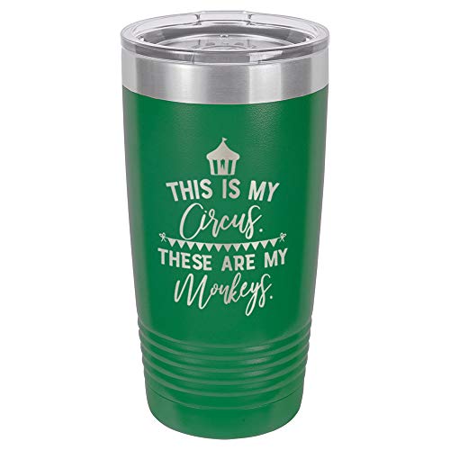 THIS IS MY CIRCUS THESE ARE MY MONKEYS Green 20 oz Drink Tumbler With Straw | Engraved Stainless Steel Travel Mug | Funny Quote Gift Idea | OnlyGifts.com
