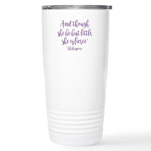 CafePress And Though She Be But Little She Is Fierce 16 Oz Stainless Steel Travel Mug 20 oz. Insulated Stainless Steel Coffee Tumbler