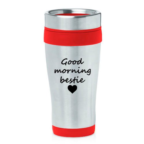 16 oz Insulated Stainless Steel Travel Mug Good Morning Bestie Best Friend (Red)