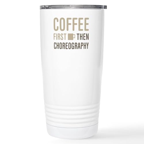 CafePress Coffee Then Choreograph Stainless Steel Travel Mug 20 oz. Insulated Stainless Steel Coffee Tumbler