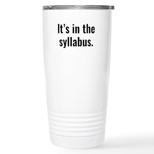 CafePress It's In The Syllabus Ceramic Travel Mug 20 oz. Insulated Stainless Steel Coffee Tumbler
