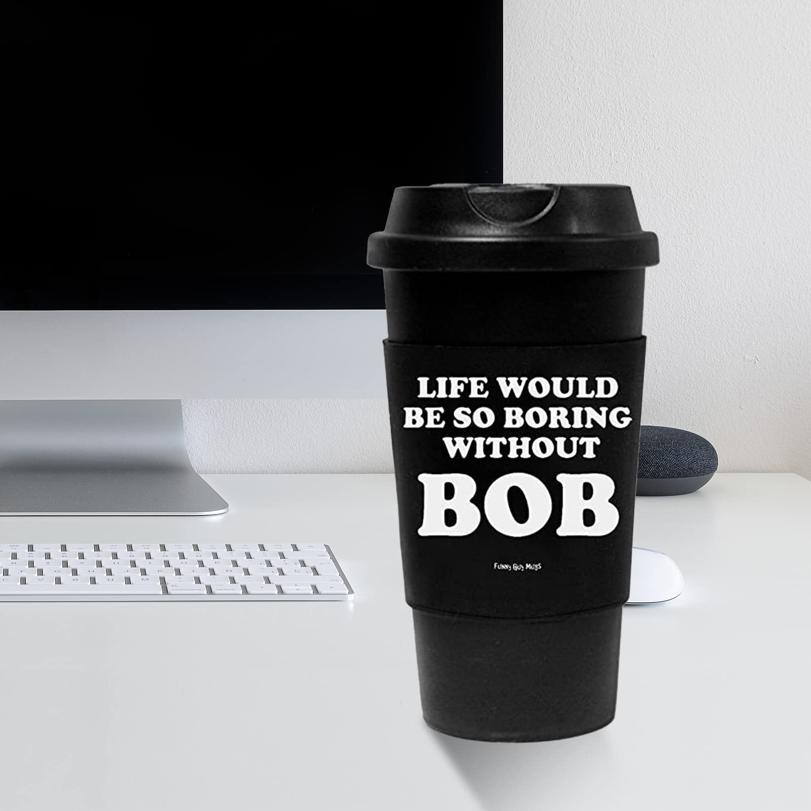 Funny Guy Mugs Life Would Be So Boring Without Bob Travel Tumbler With Removable Insulated Silicone Sleeve, Black, 16-Ounce