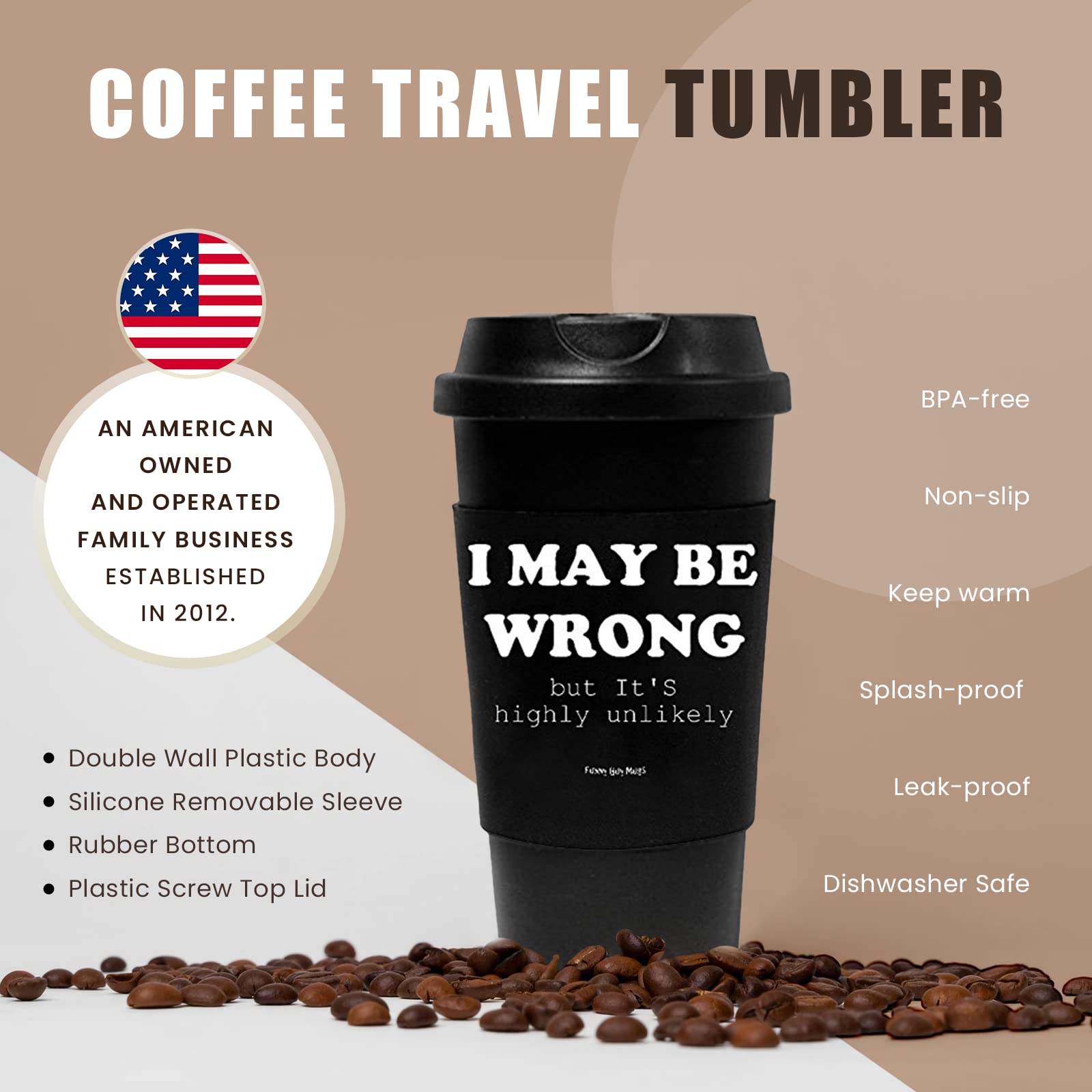 Funny Guy Mugs I May Be Wrong But It's Highly Unlikely Travel Tumbler With Removable Insulated Silicone Sleeve, Black, 16-Ounce