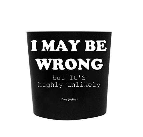 Funny Guy Mugs I May Be Wrong But It's Highly Unlikely Travel Tumbler With Removable Insulated Silicone Sleeve, Black, 16-Ounce