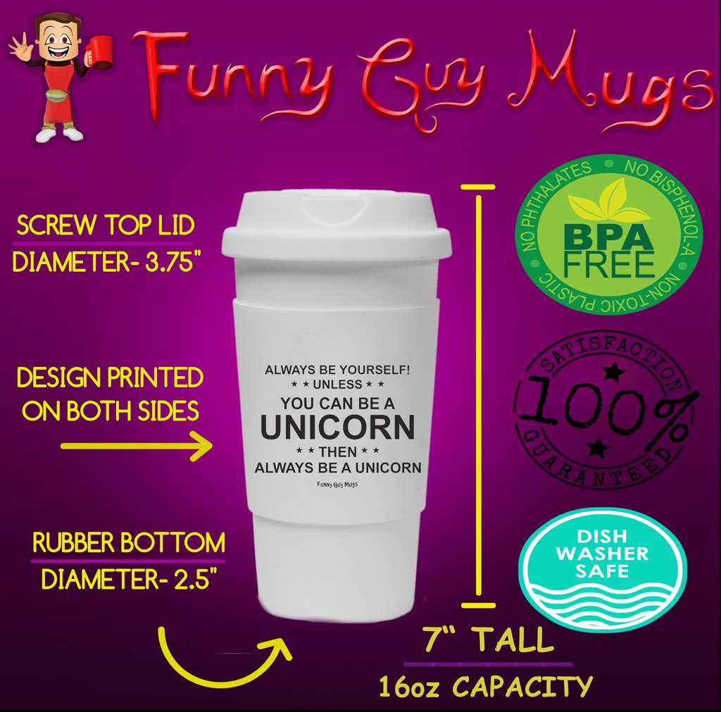 Funny Guy Mugs Always Be Yourself Unless You Can Be A Unicorn Travel Tumbler With Removable Insulated Silicone Sleeve, White, 16-Ounce