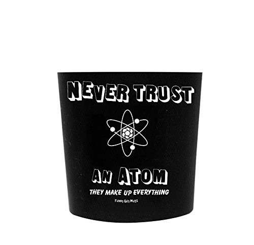 Funny Guy Mugs Never Trust an Atom They Make Up Everything Travel Tumbler With Removable Insulated Silicone Sleeve, Black, 16-Ounce