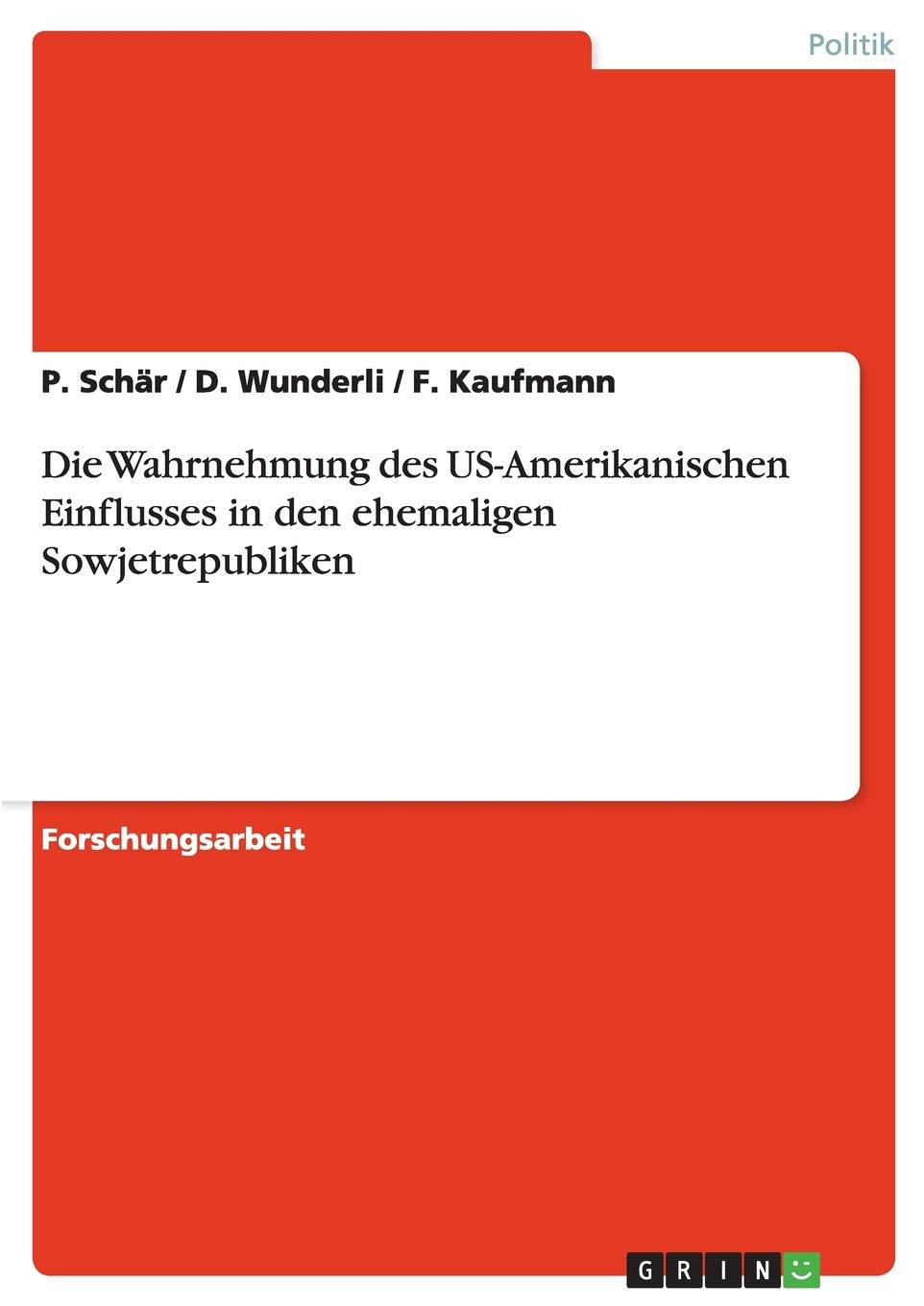 Die Wahrnehmung des US-Amerikanischen Einflusses in den ehemaligen Sowjetrepubliken (German Edition)