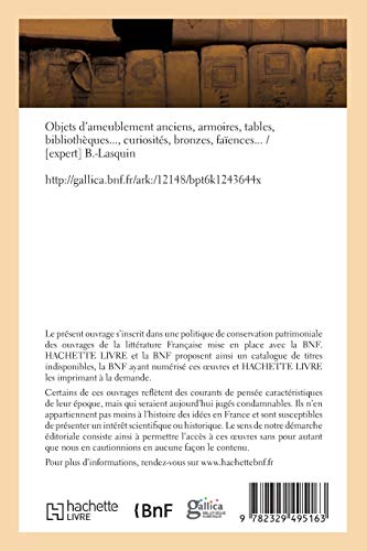 Objets d'Ameublement Anciens, Armoires, Tables, Bibliothèques, Curiosités, Bronzes, Faïences (French Edition)