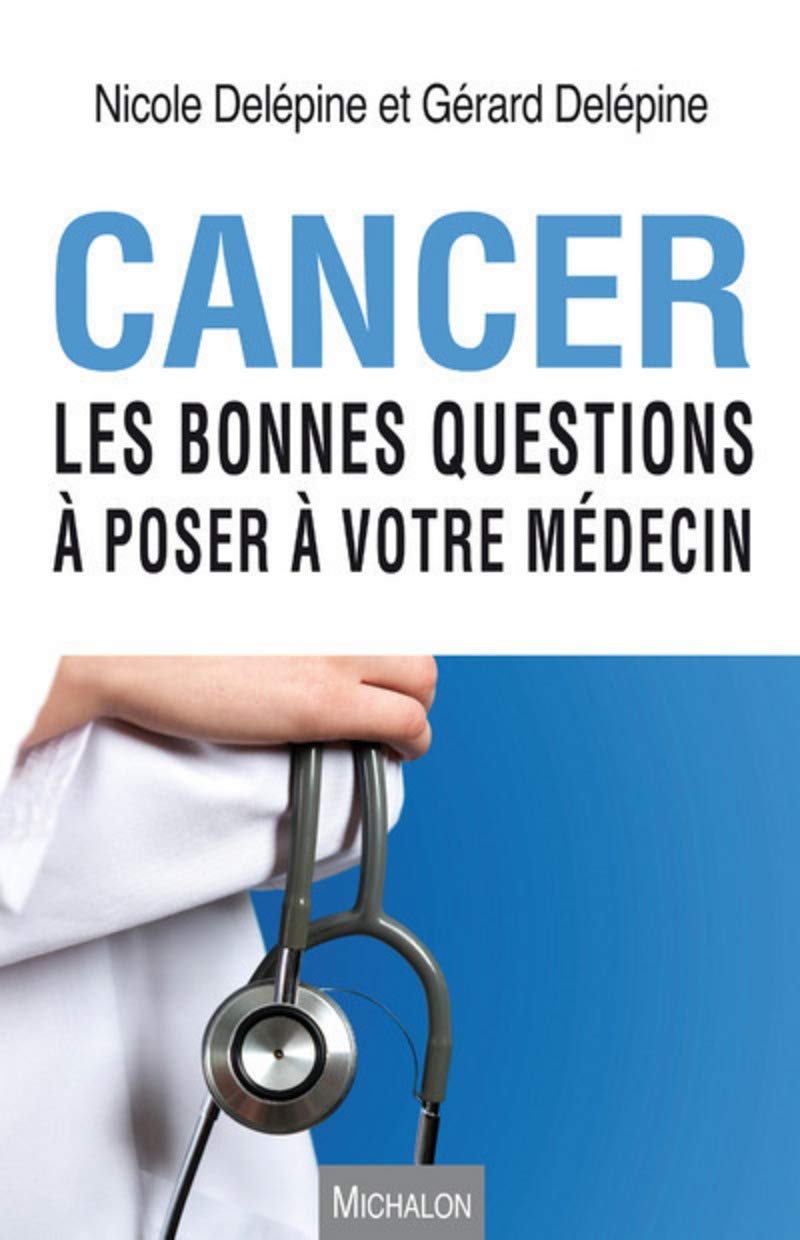 Cancer - Les bonnes questions à poser à votre médecin