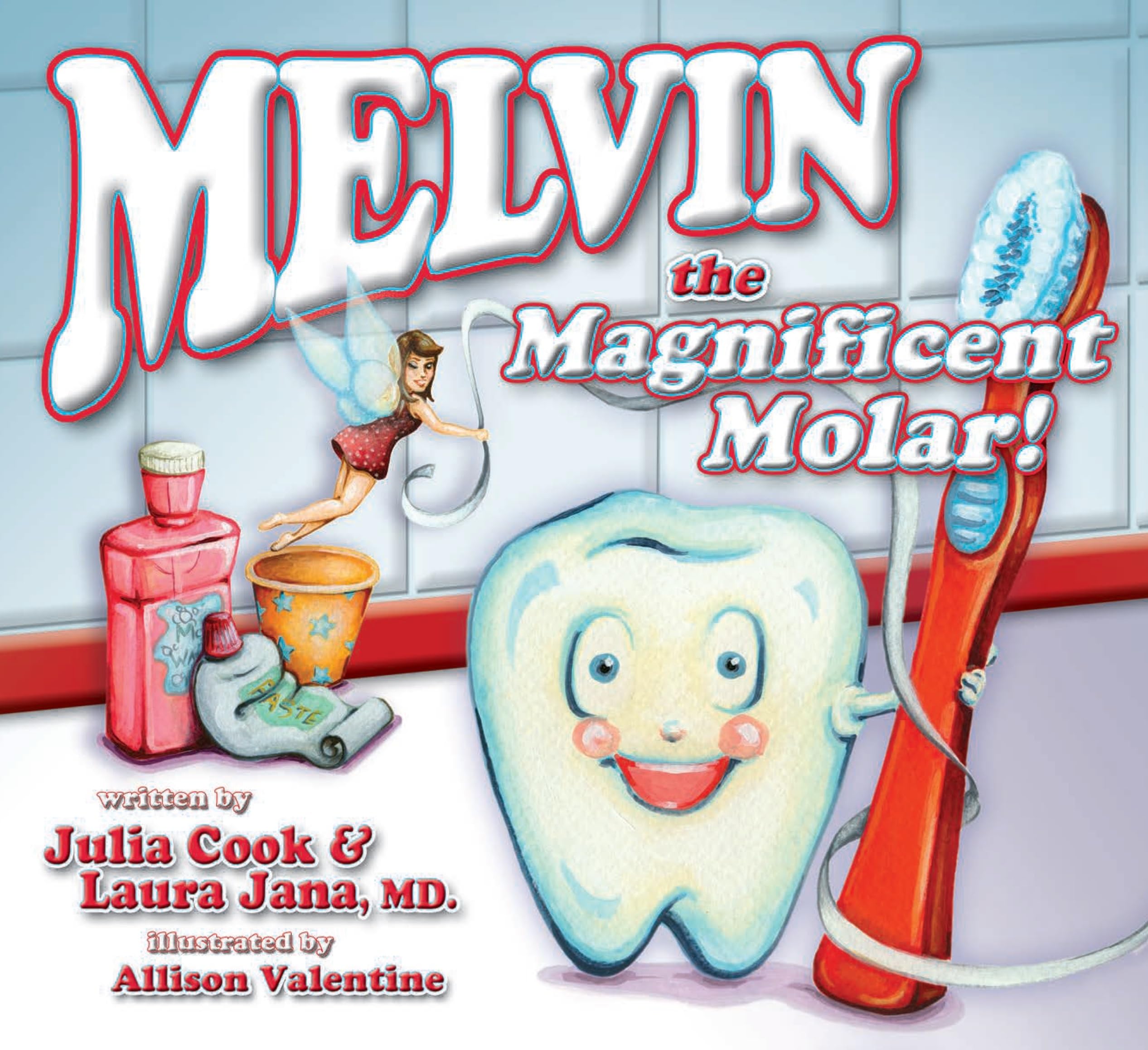 Melvin the Magnificent Molar: A Picture Book About Taking Care of Your Teeth