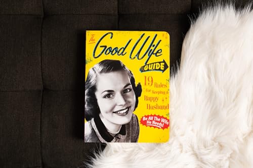 The Good Wife Guide: 19 Rules for Keeping a Happy Husband