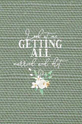 Look At Me Getting All Married And Shit: All Purpose 6x9" Blank Lined Notebook Journal Way Better Than A Card Trendy Unique Gift Olive Green Texture Bridesmaid