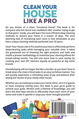 Clean Your House Like a Pro: Proven Methods To Keep Your Home Organized, Deep Clean All Your Rooms & Tidy Up Your House (Clutter-Free Home Series)