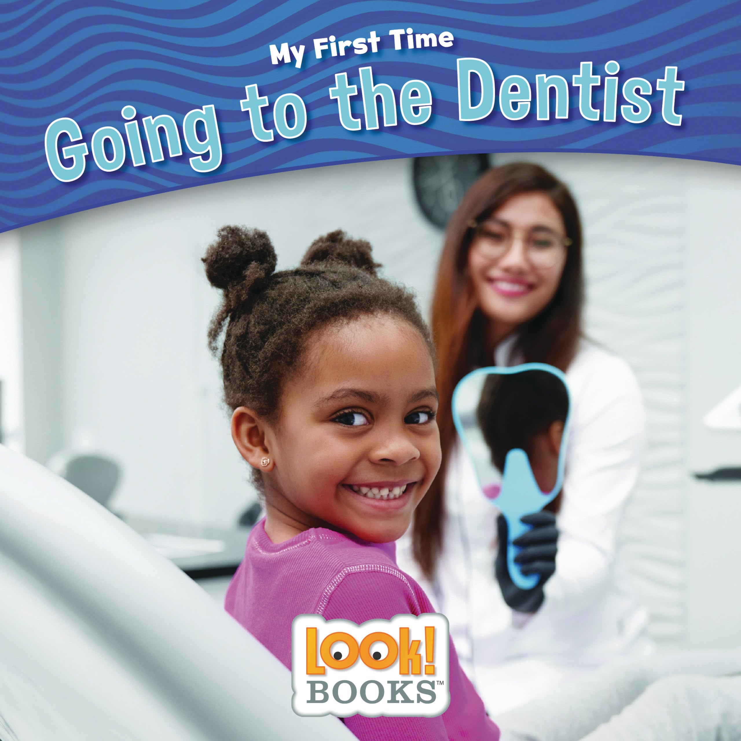 Going to the Dentist (My First Time (LOOK! Books âą))