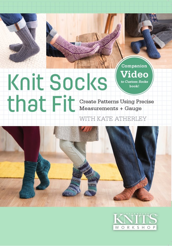 Knit Socks That Fit: Create Patterns Using Precise Measurements + Gauge
