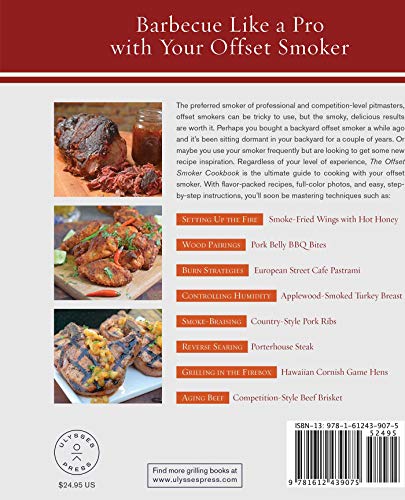 The Offset Smoker Cookbook: Pitmaster Techniques and Mouthwatering Recipes for Authentic, Low-and-Slow BBQ