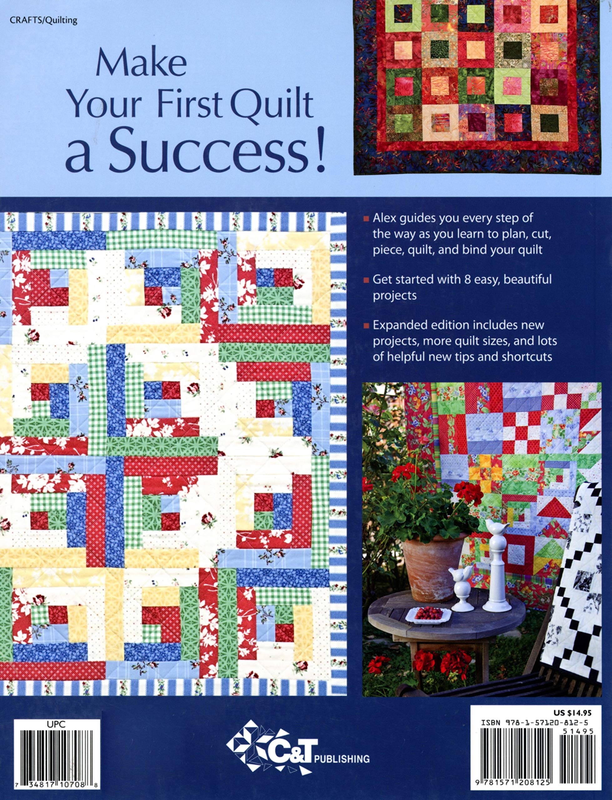 Start Quilting with Alex Anderson: Everything First-Time Quilters Need to Succeed; 8 Quick Projects--Most in 4 Sizes