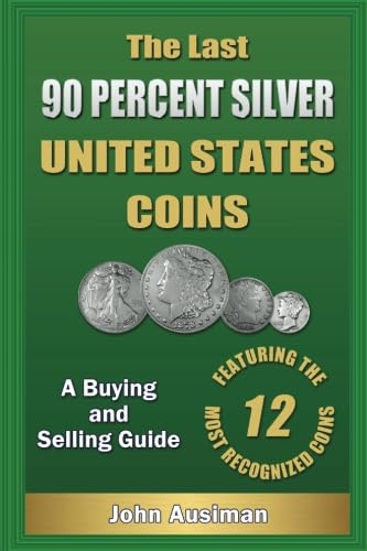 The Last 90 Percent Silver United States Coins: A Buying and Selling Guide